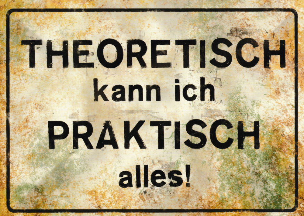 Postkarte Sprüche & Humor: "THEORETISCH kann ich ..."